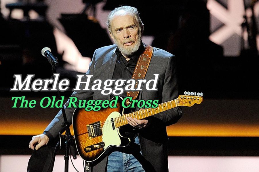 Legendary Country Singer Merle Haggard Sings “The Old Rugged Cross ...