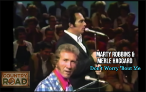 Marty Robbins & Merle Haggard Sing “Don’t Worry ‘Bout Me” (Live ...