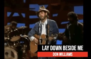 Don Williams Classic: "Lay Down Beside Me"